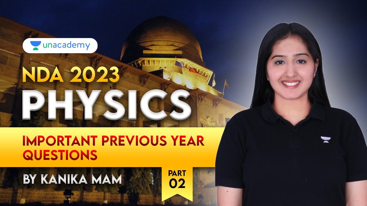 NDA 2023 | Physics : Important PYQs Part 2 | Kanika Mam #nda #indianarmy | Unacademy - YouTube