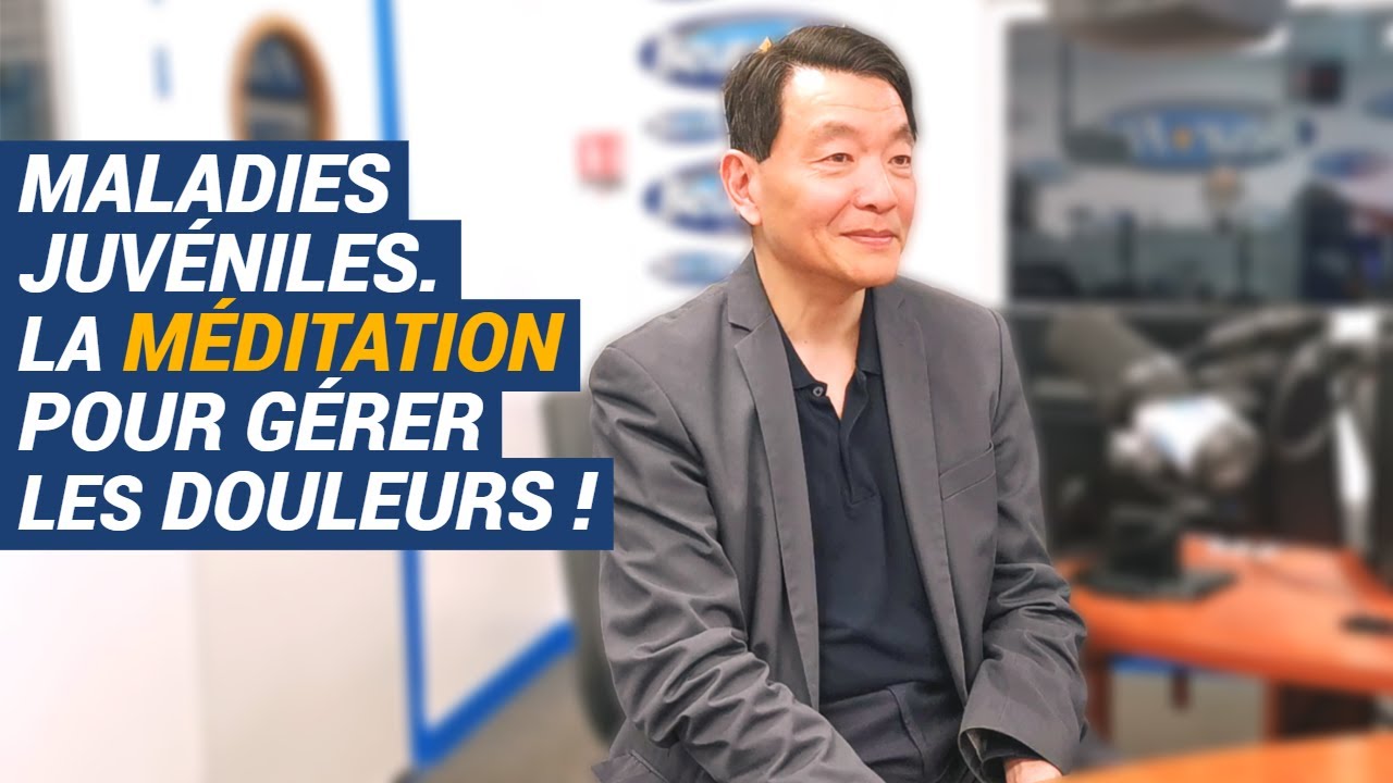 [AVS] Maladies juvéniles. La méditation pour gérer les douleurs ! - Pr Tu-Anh Tran - YouTube