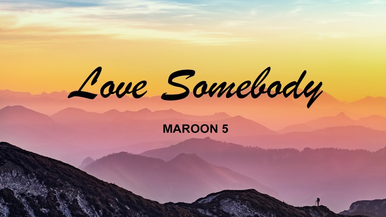 Maroon 5 - Love Somebody + Lyrics video - YouTube