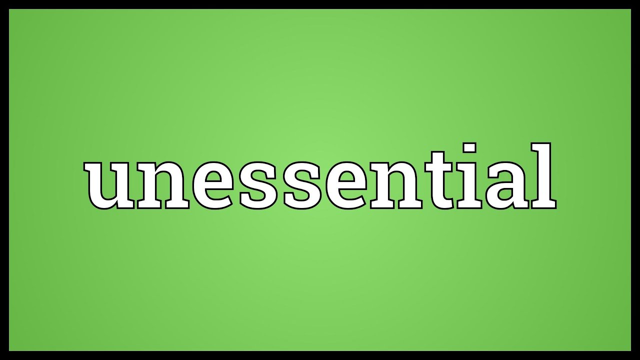 Unessential Meaning - YouTube