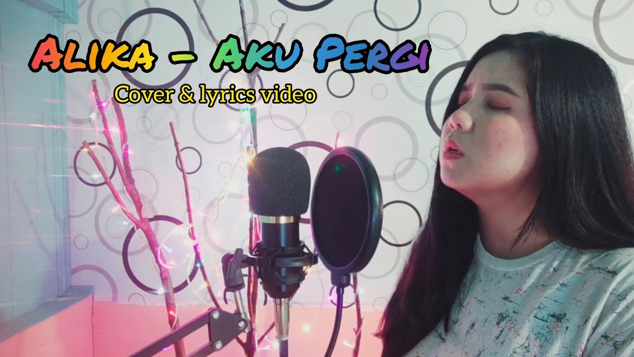Alika - Aku Pergi (Cover By Liana Eyanto) & Lyrics Video - YouTube