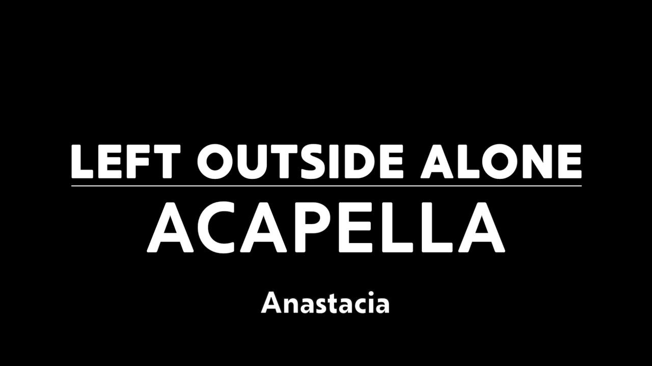 Left Outside Alone (Acapella) - Anastacia - YouTube