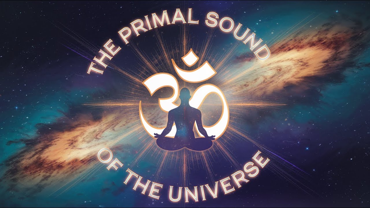 Om Mantra is the Primal Sound of the Universe – Om Chanting in Cosmic ...