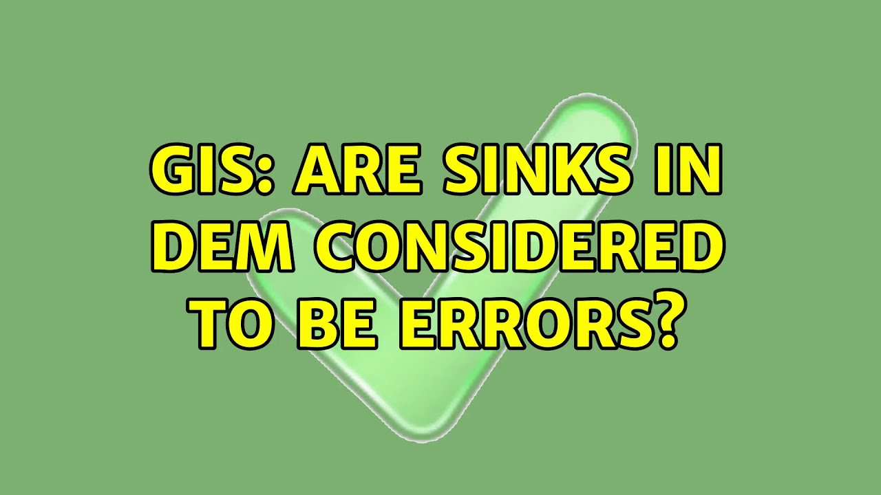 GIS: Are sinks in DEM considered to be errors? - YouTube