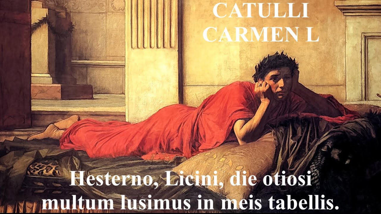 Catullus 50 in Latin & English: Hesterno, Licini, die otiosi ...