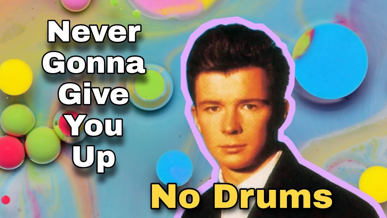 Rick Astley - Never Gonna Give You Up (No Drums) - YouTube