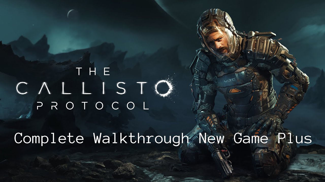 The Callisto Protocol Complete Walkthrough New Game Plus - YouTube