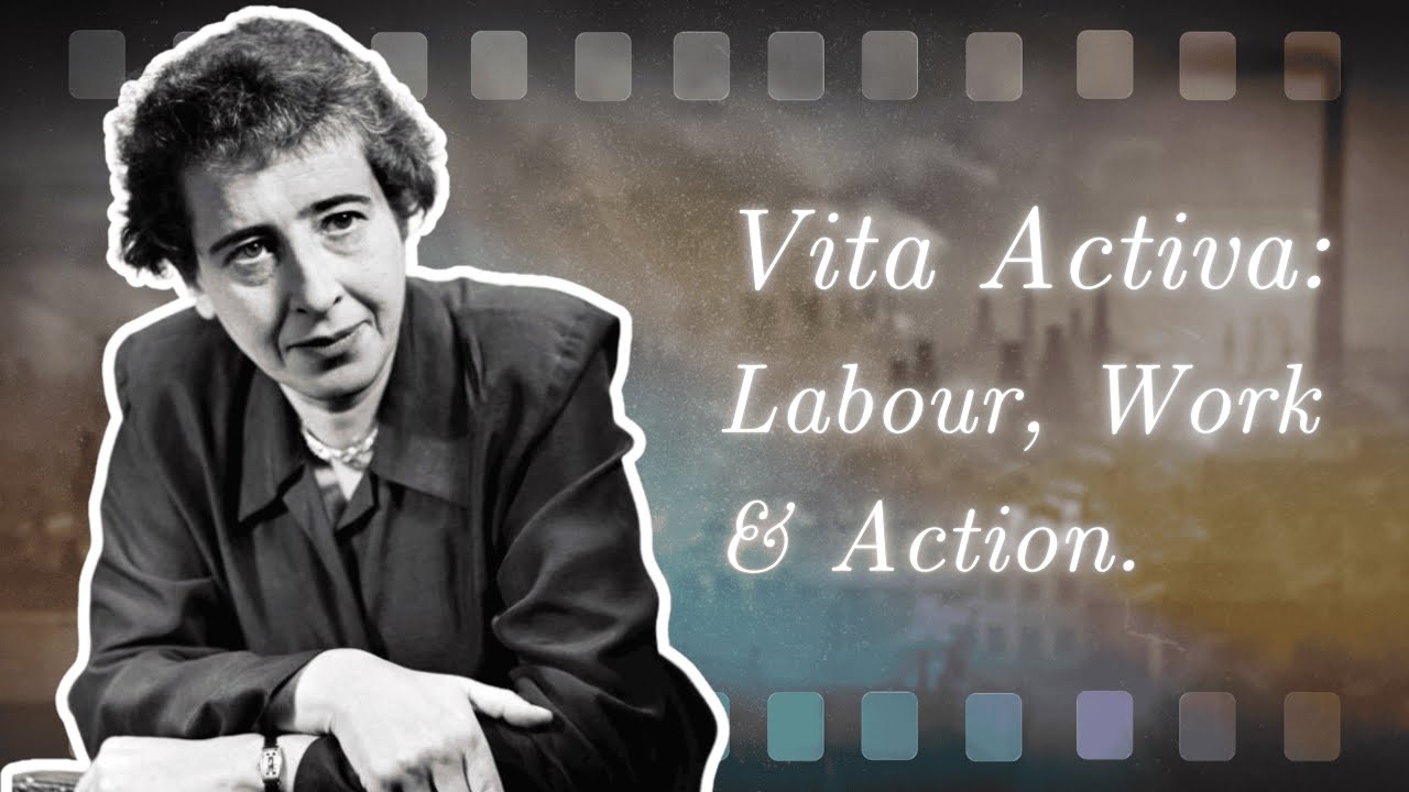 What Is The Human Condition? Labour, Work, and Action in Arendt’s ...