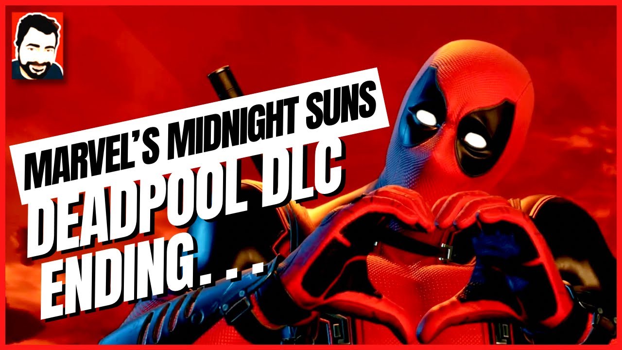 MARVEL'S MIDNIGHT SUNS - DEADPOOL DLC ENDING...NEXT DLC!! - YouTube