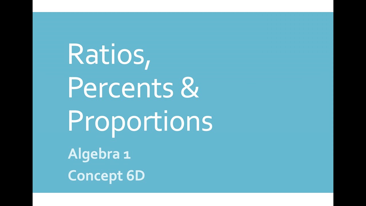 Alg1 C6D Ratios, Percents & Proportions - YouTube