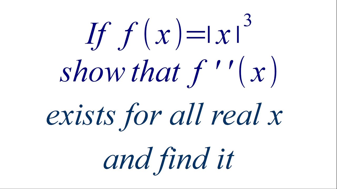 If f(x) = |x|^3, show that f''(x) exist and find it - YouTube