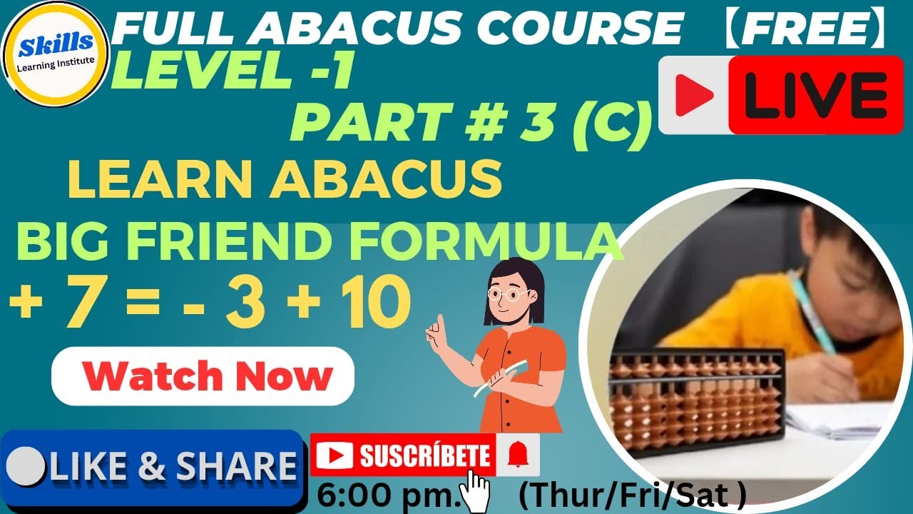 Abacus Level -1, Learn Abacus Big Friend Formoula + 7 = - 3 + 10 Part #3(C) Let's Fun With ...