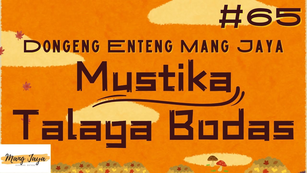 MUSTIKA TALAGA BODAS 65, Dongeng Enteng Mang Jaya, Carita Sunda ...