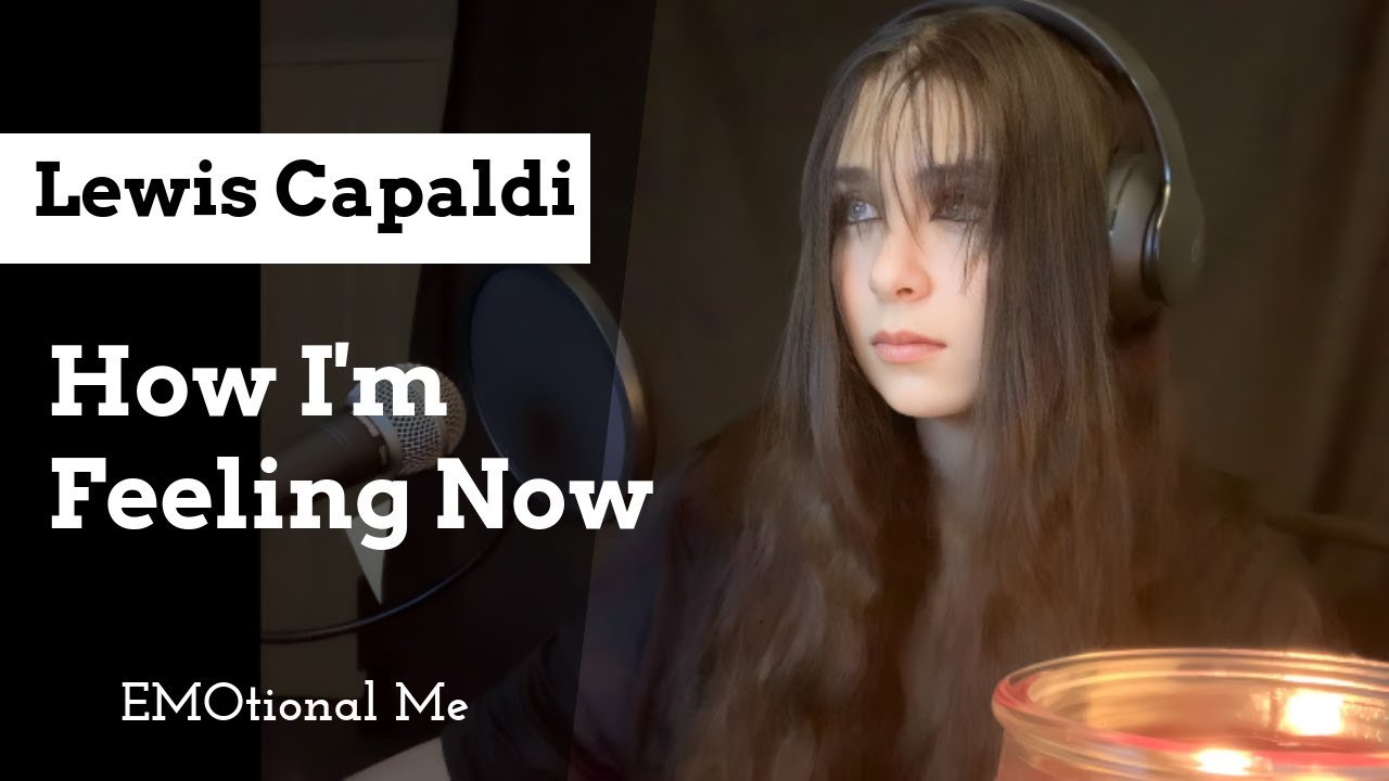 Lewis Capaldi - How I'm Feeling Now (acoustic cover) like you've never ...