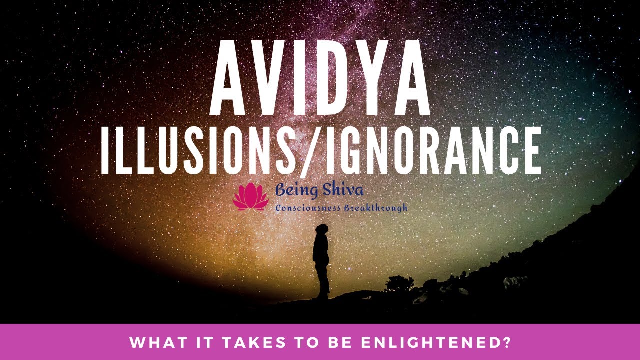Avidya | Ignorance | What it takes to be Enlightened? - YouTube