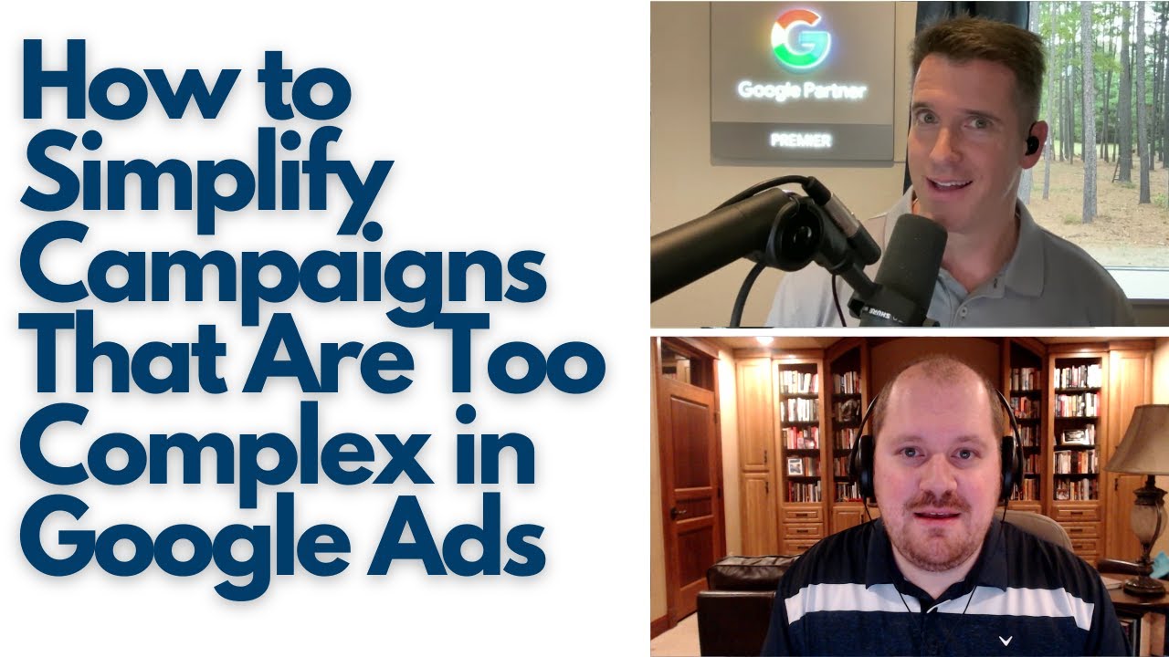 How to Simplify Campaigns That Are Too Complex in Google Ads - YouTube