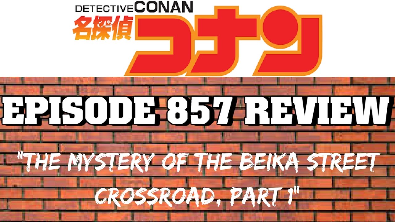 Detective Conan Episode 857 Review: "The Mystery Of The Beika Street ...