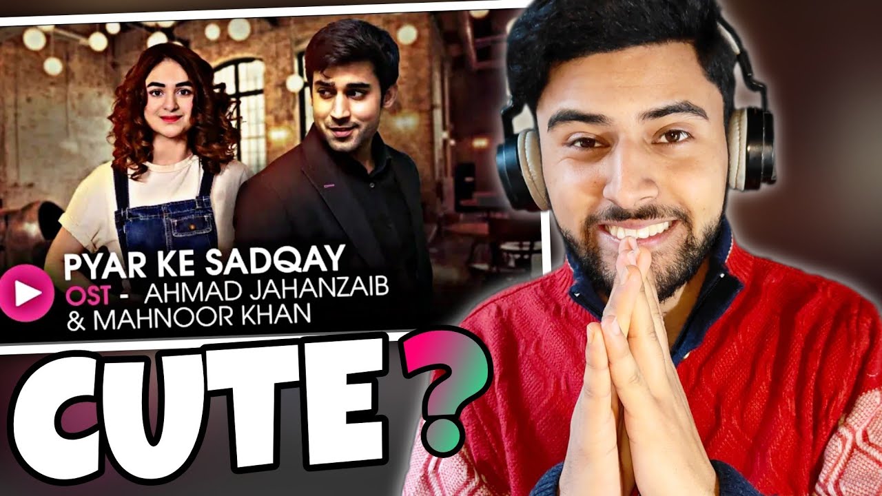 🇮🇳 INDIAN REACTION ON PYAR KE SADQAY | OST | AHMAD JAHANZAIB & MAHNOOR ...