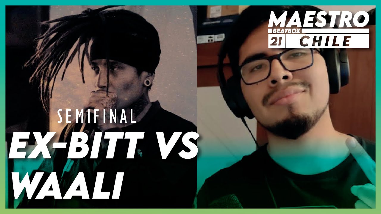 EX-BITT VS WAALI | SEMIFINALES | MAESTRO BEATBOX CHILE 2021 - YouTube