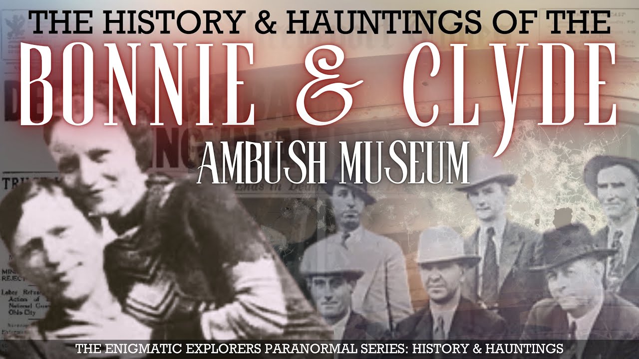 The History and Hauntings of the Bonnie and Clyde Ambush Museum - YouTube