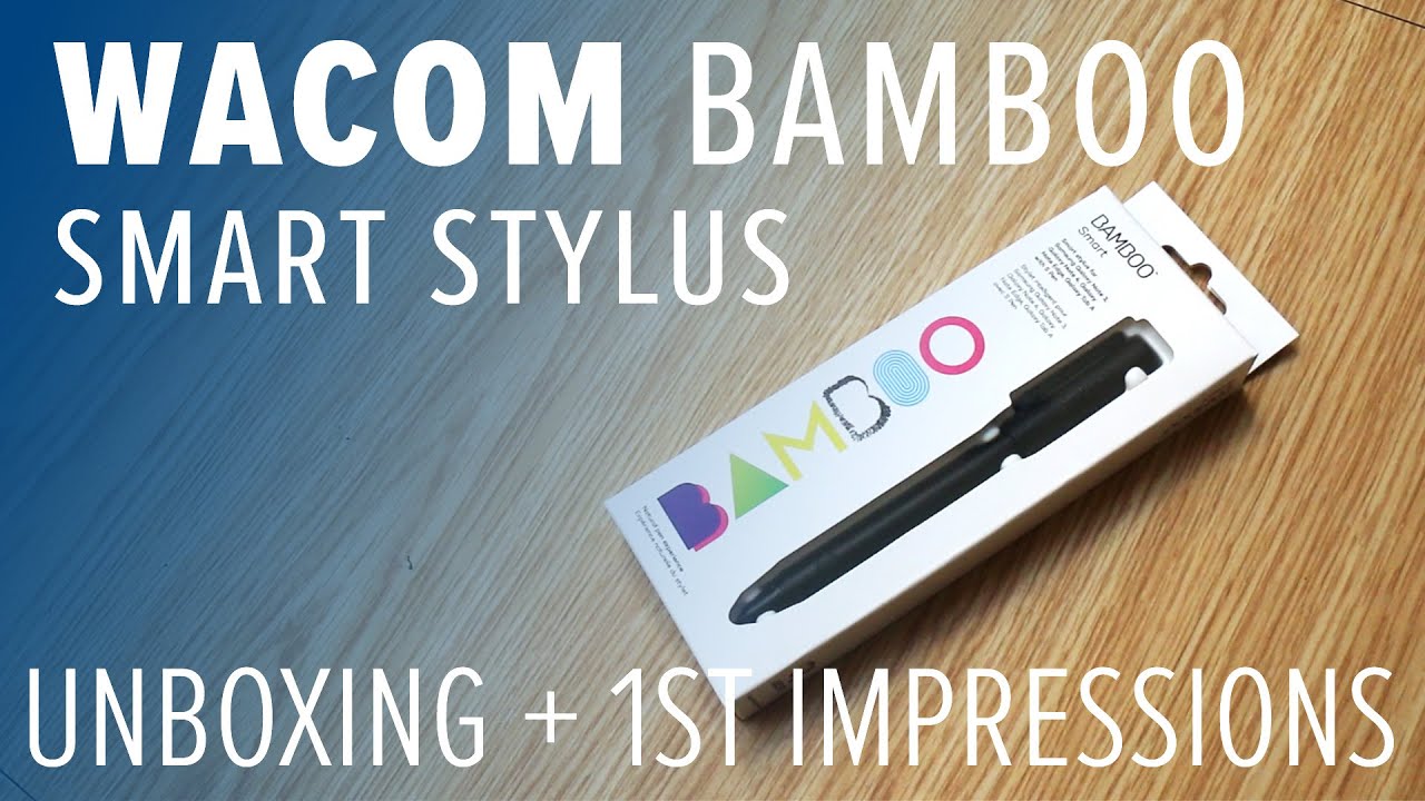 Wacom Bamboo Feel Unboxing - Smart Stylus First Impressions - YouTube