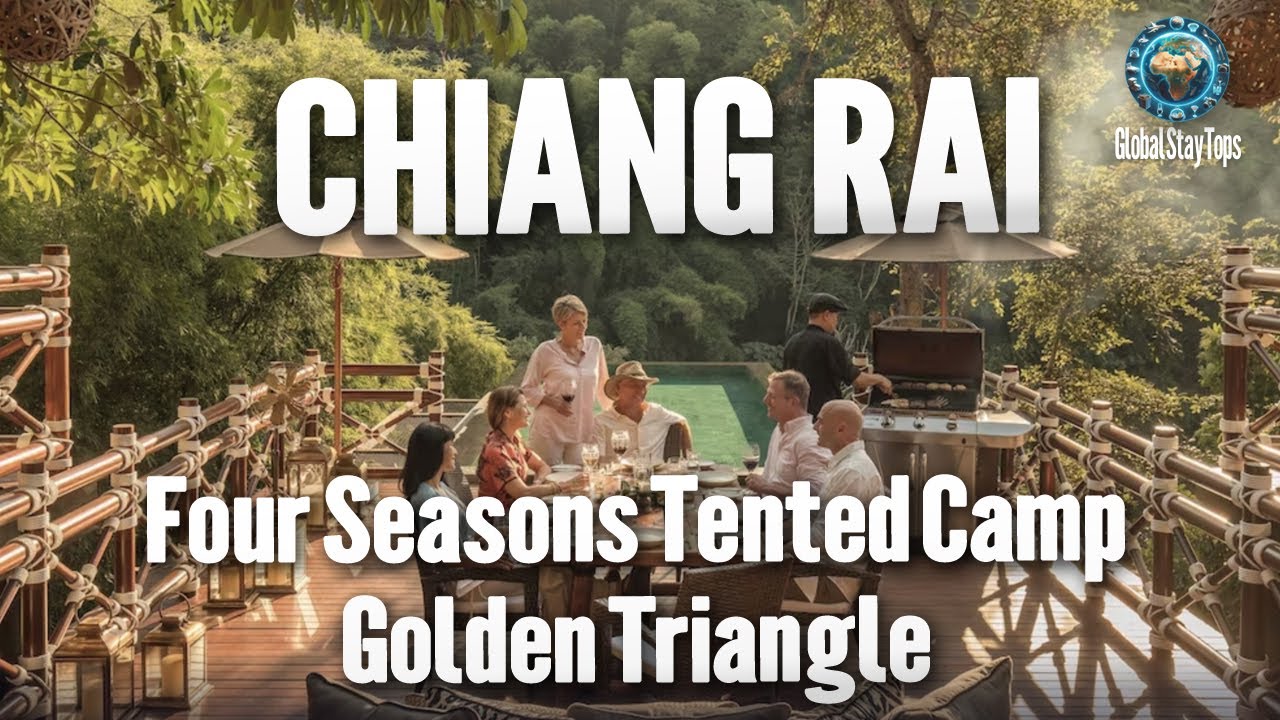 🏕️ Four Seasons Tented Camp: Ultimate Luxury Stay Adventure in Chiang ...