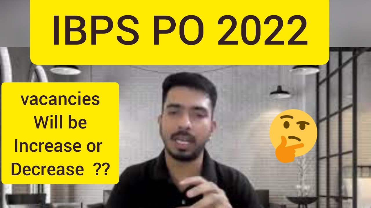IBPS PO 2022 Notification ll Vacancies will Increase or Decrease - YouTube