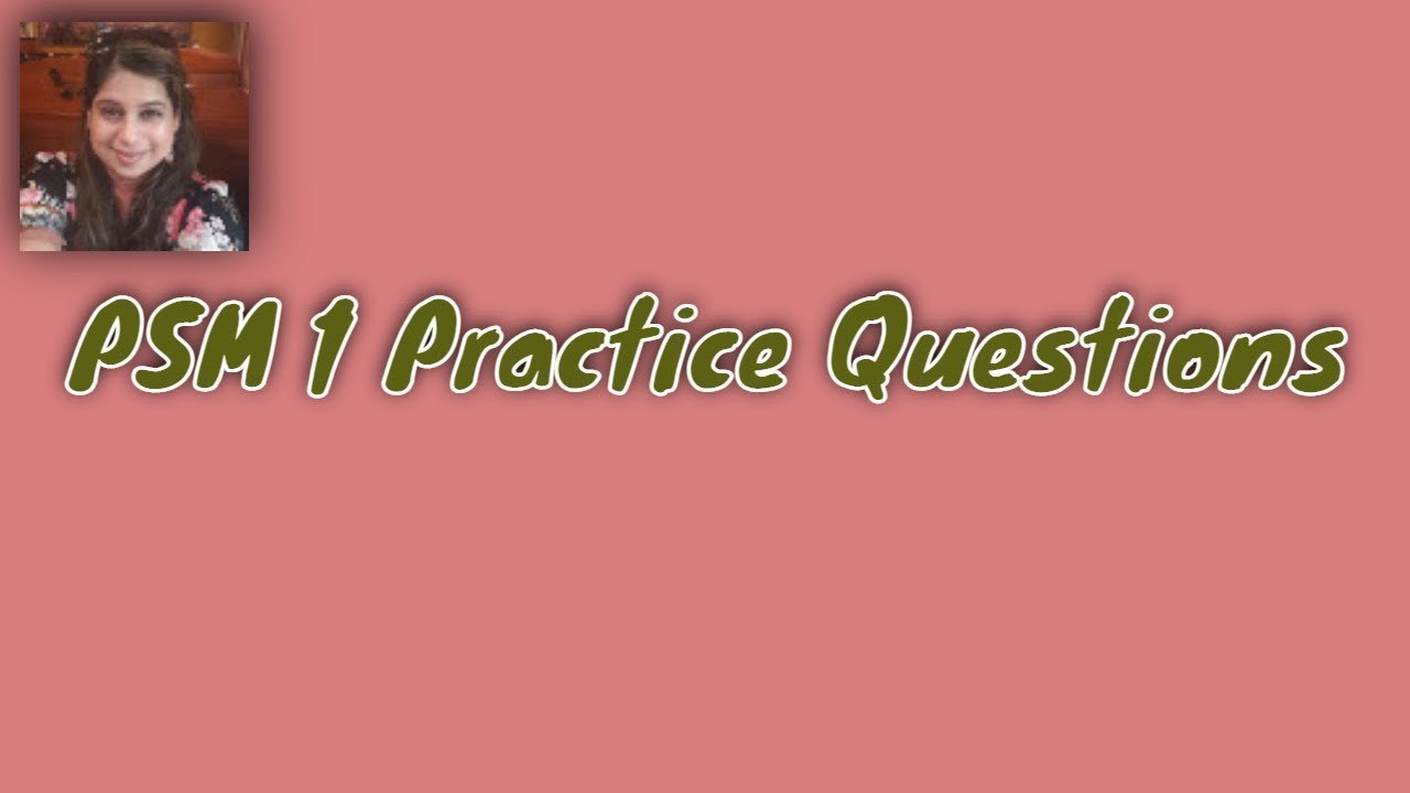 Video 12: PSM 1 Practice Questions 131 to 160 - YouTube