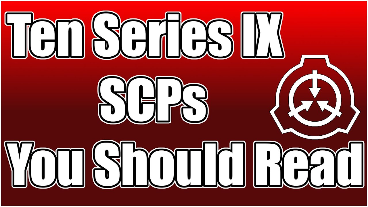 Ten Series IX SCPs You Should Read - YouTube
