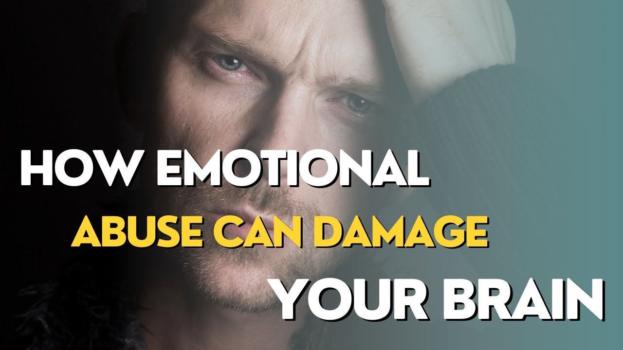 How Emotional Abuse Can Damage Your Brain? | The Hidden Dangers of ...