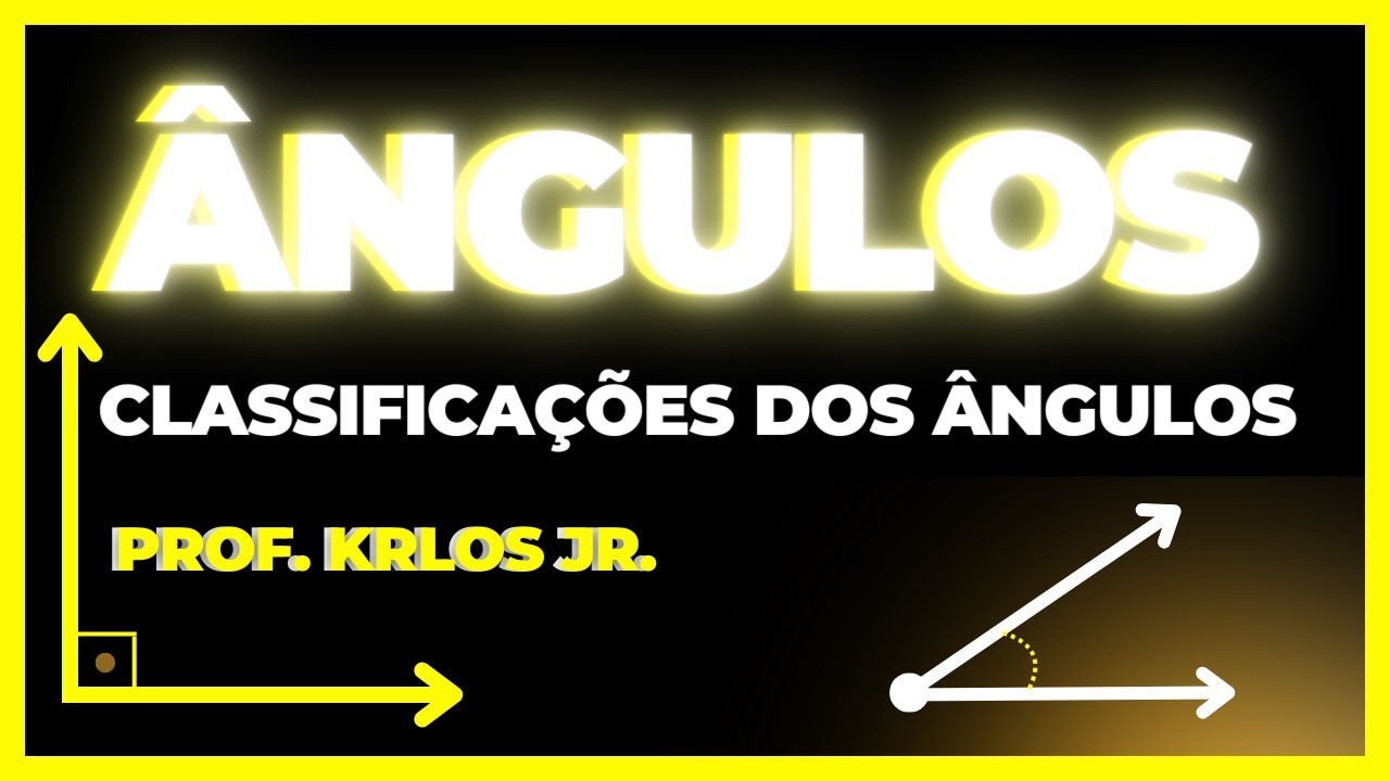 ÂNGULOS - CLASSIFICAÇÃO DOS ÂNGULOS - YouTube