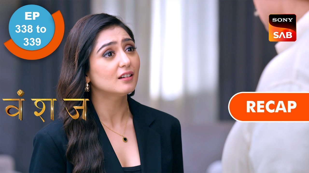 Vanshaj | Ep 338 & Ep 339 | RECAP | वंशज - YouTube