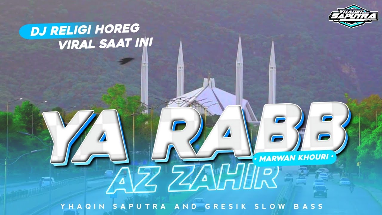 DJ Religi Ya Rabb ( Marwan Khouri ) Slow Bass Horeg Az Zahir Style by Yhaqin Saputra - YouTube