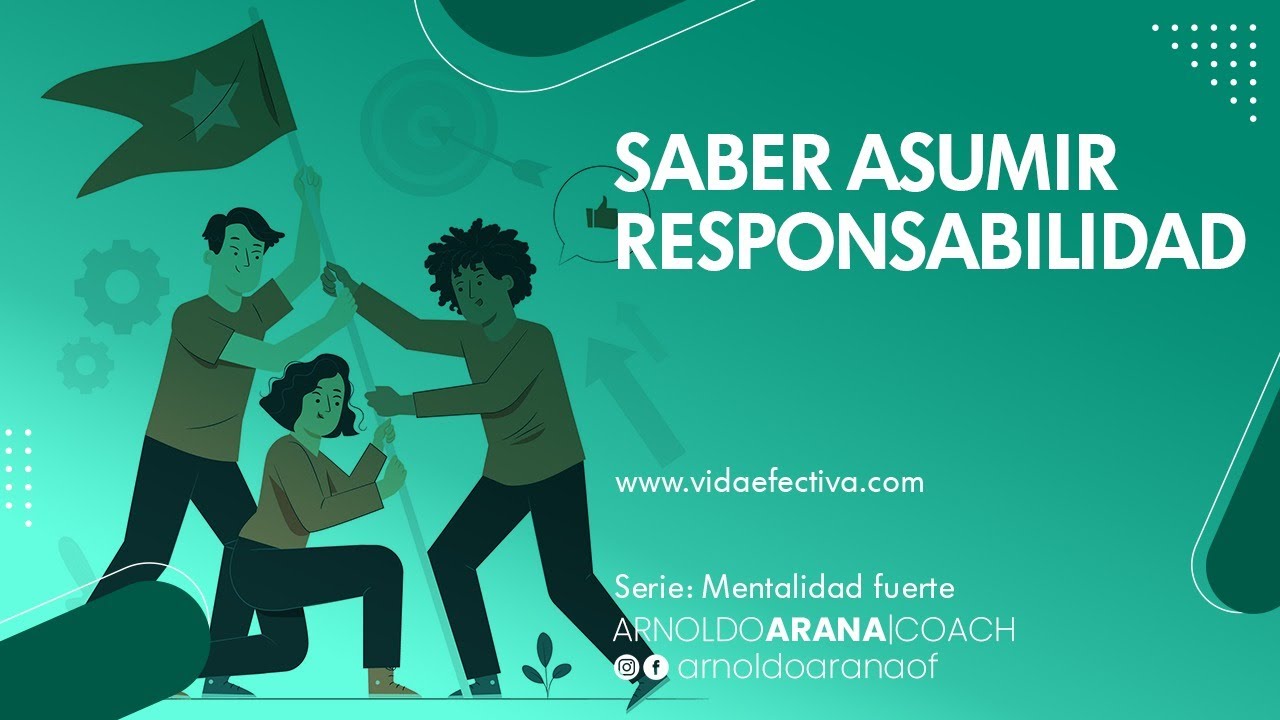 #3 Saber asumir responsabilidad - YouTube