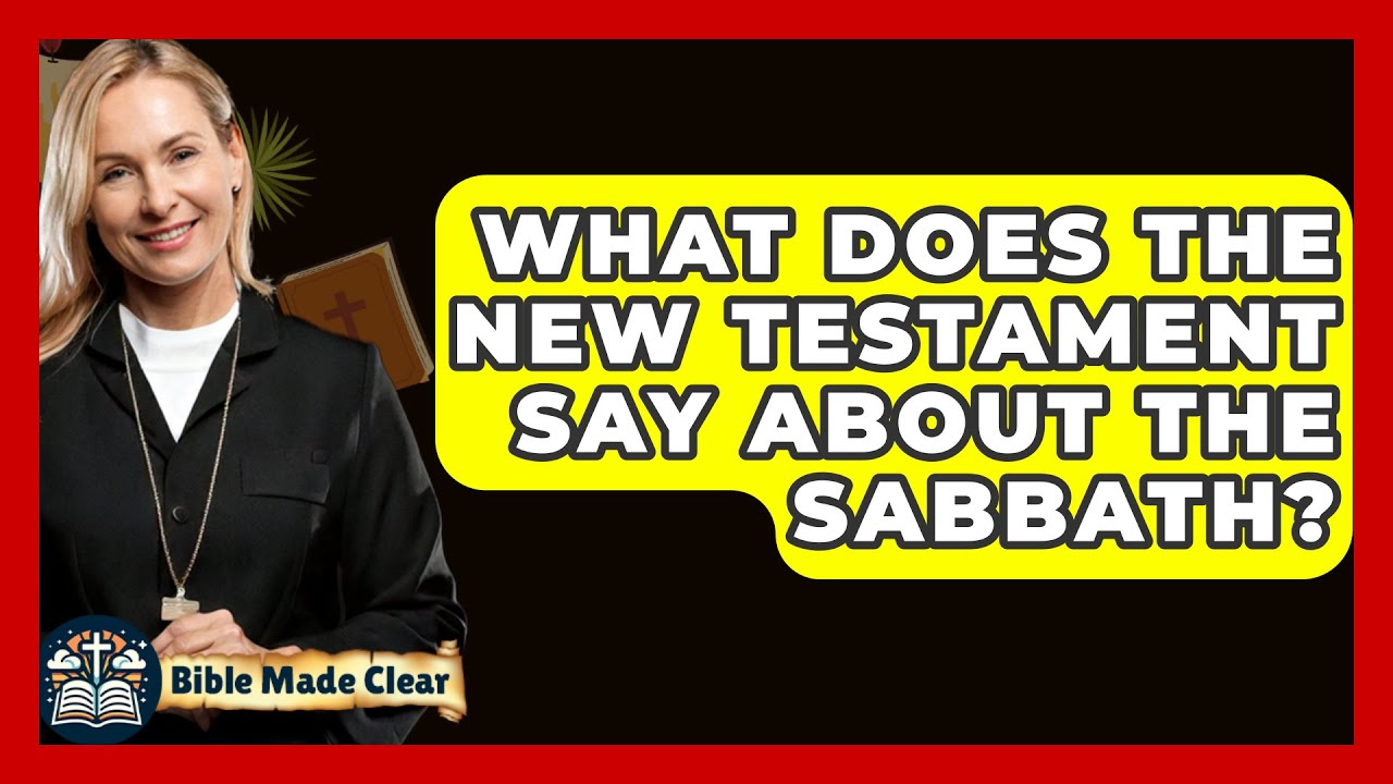 What Does The New Testament Say About The Sabbath BibleMadeClear