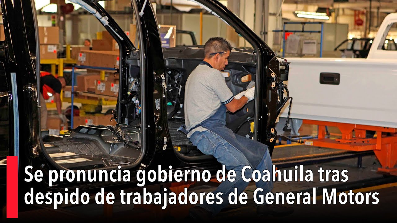 Se pronuncia gobierno de Coahuila tras despido de trabajadores de ...