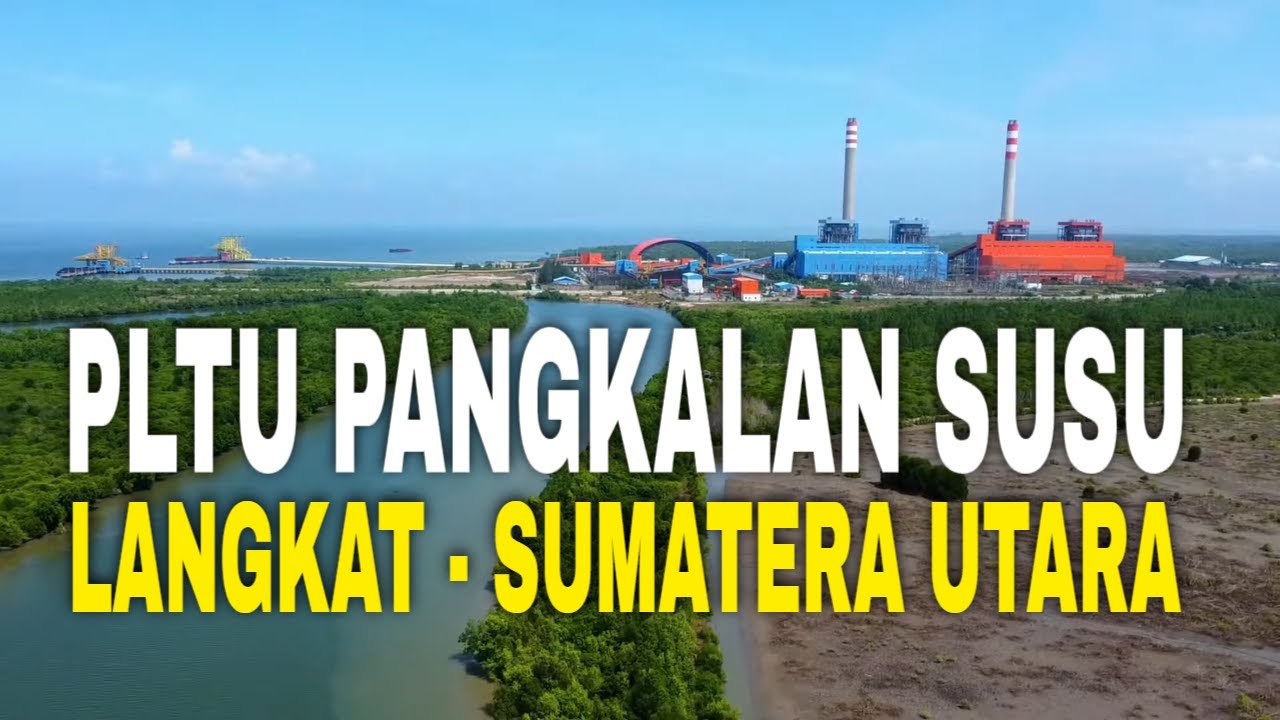 PLTU PANGKALAN SUSU LANGKAT SUMATERA UTARA 2021 - YouTube