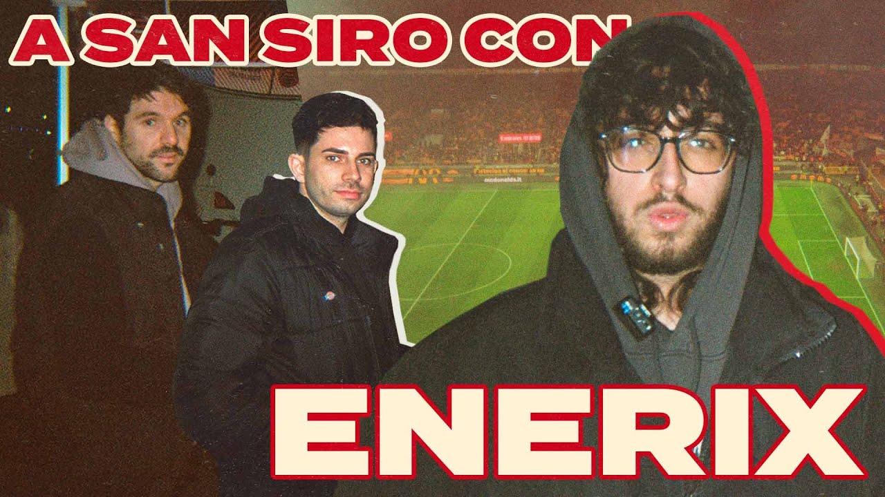 Nel San Siro Rossonero con En3rix | Ep. 2 - YouTube