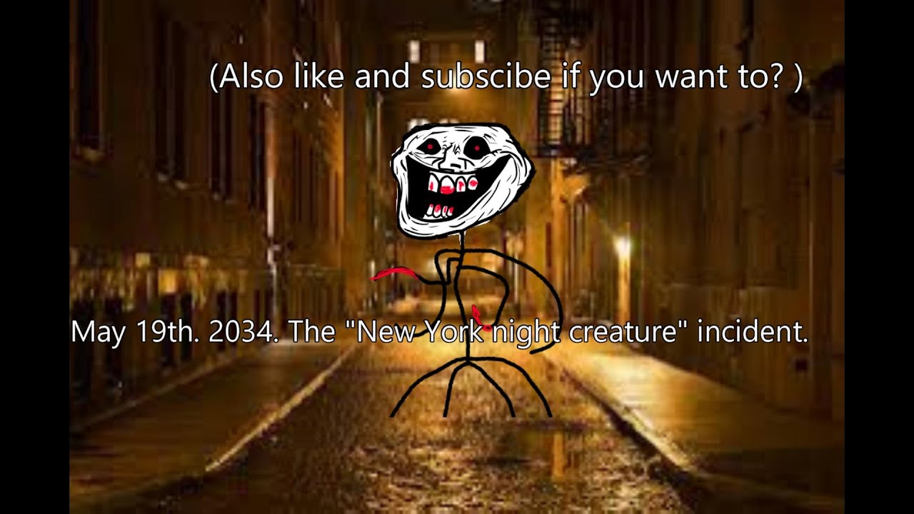 The Trollge: May 19th. 2034. The New York night creature incident (my ...