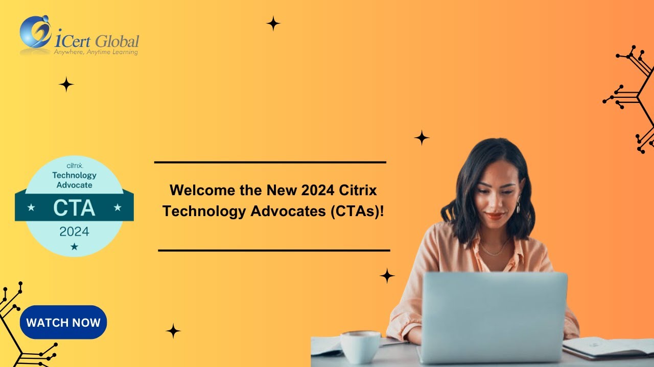 Welcome the New 2024 Citrix Technology Advocates (CTAs)! | iCert Global ...