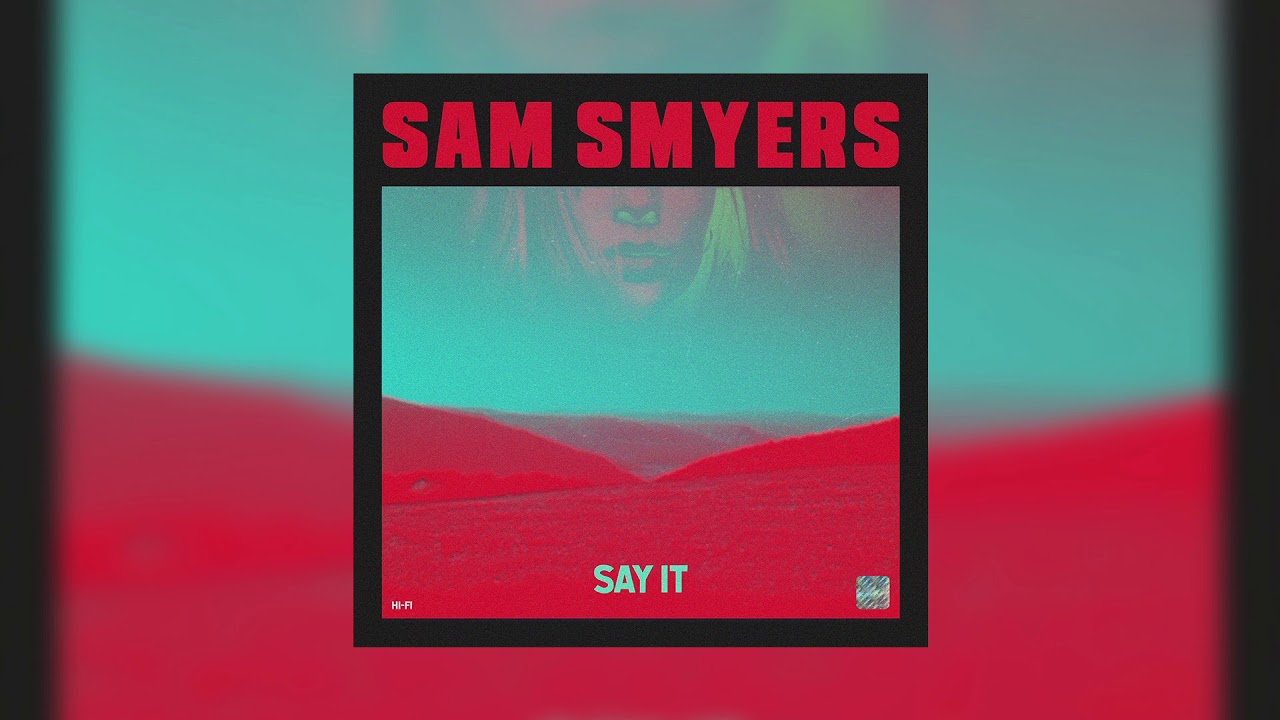 Sam Smyers - Say It (Official Audio) - YouTube