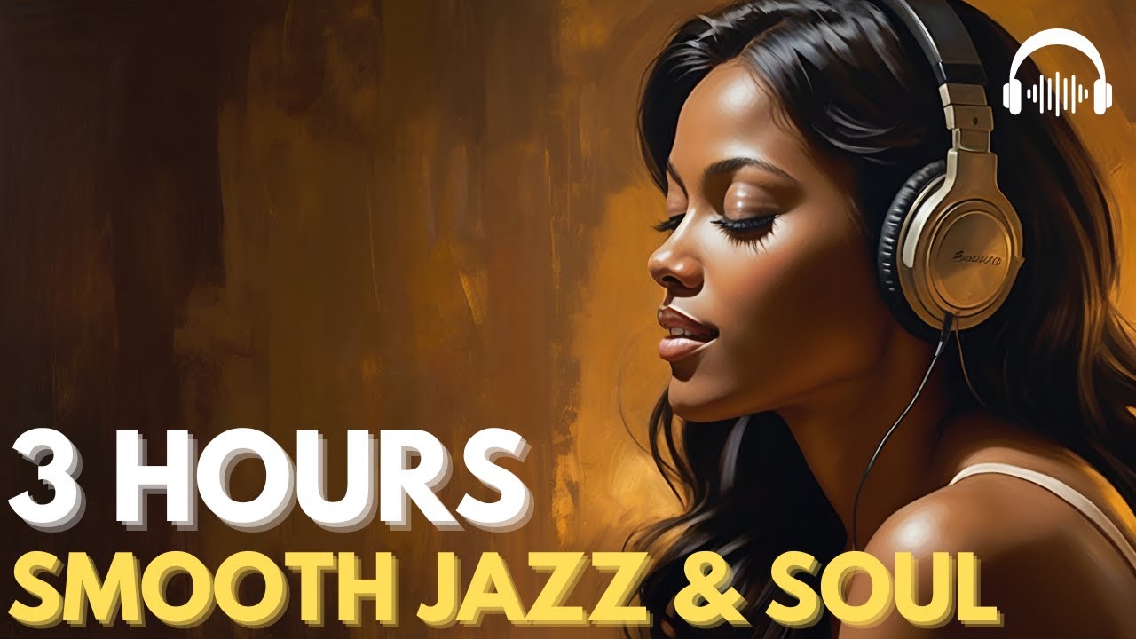 3 Hours Smooth Jazz & Soul Mix 🎶 | Perfect for Focus, Relax, and Coffee ...