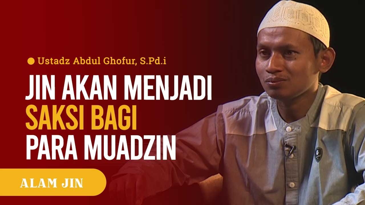 Mengenal Alam Jin : Jin Akan menjadi saksi bagi para muadzin - Ustadz ...