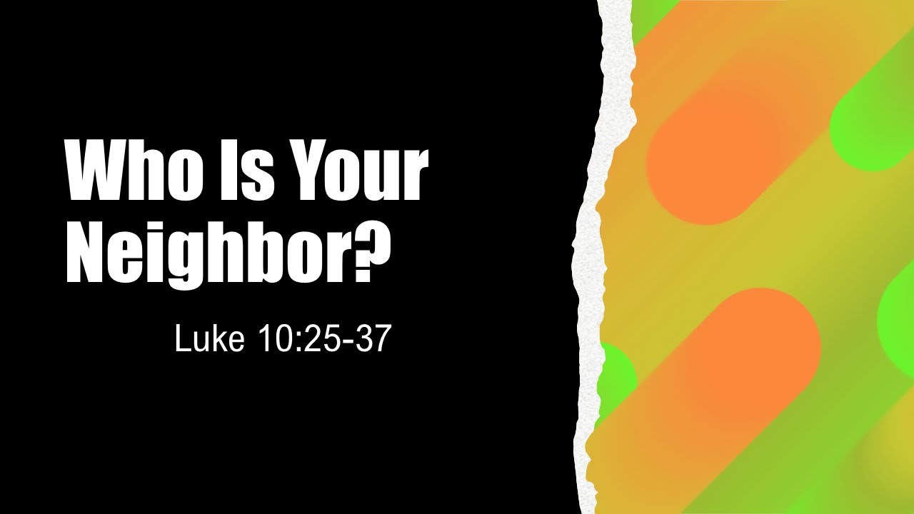 Who Is Your Neighbor? - YouTube