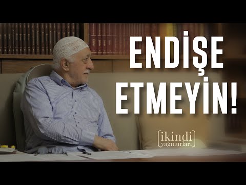 ENDİŞE ETMEYİN
