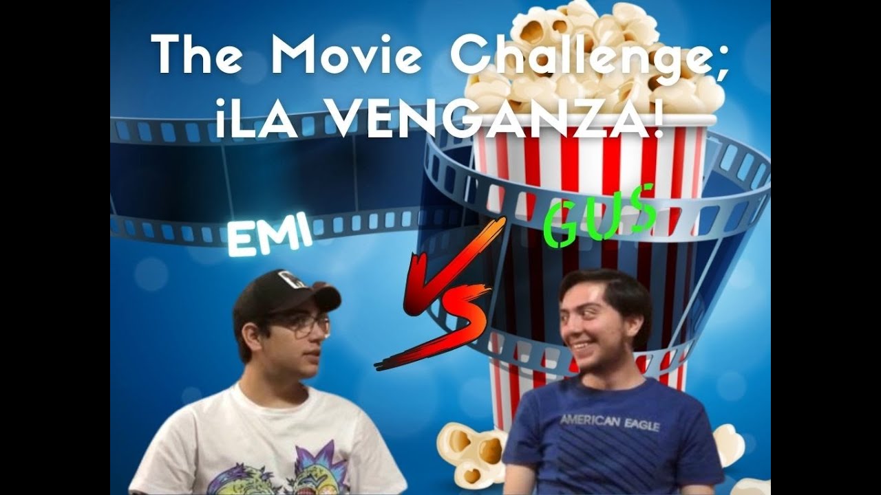 The Movie Challenge; ¡LA VENGANZA! - YouTube