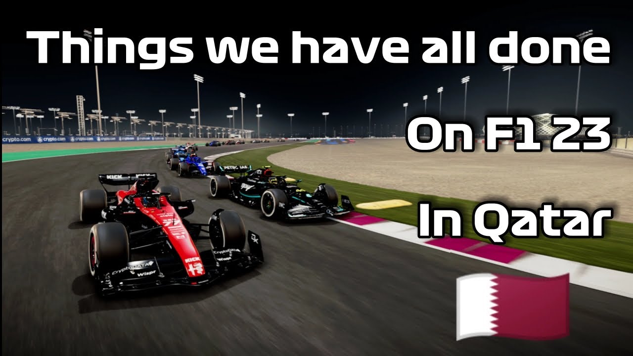 Things we have all done on F1 23 - Qatar! 🇶🇦 #f123 - YouTube