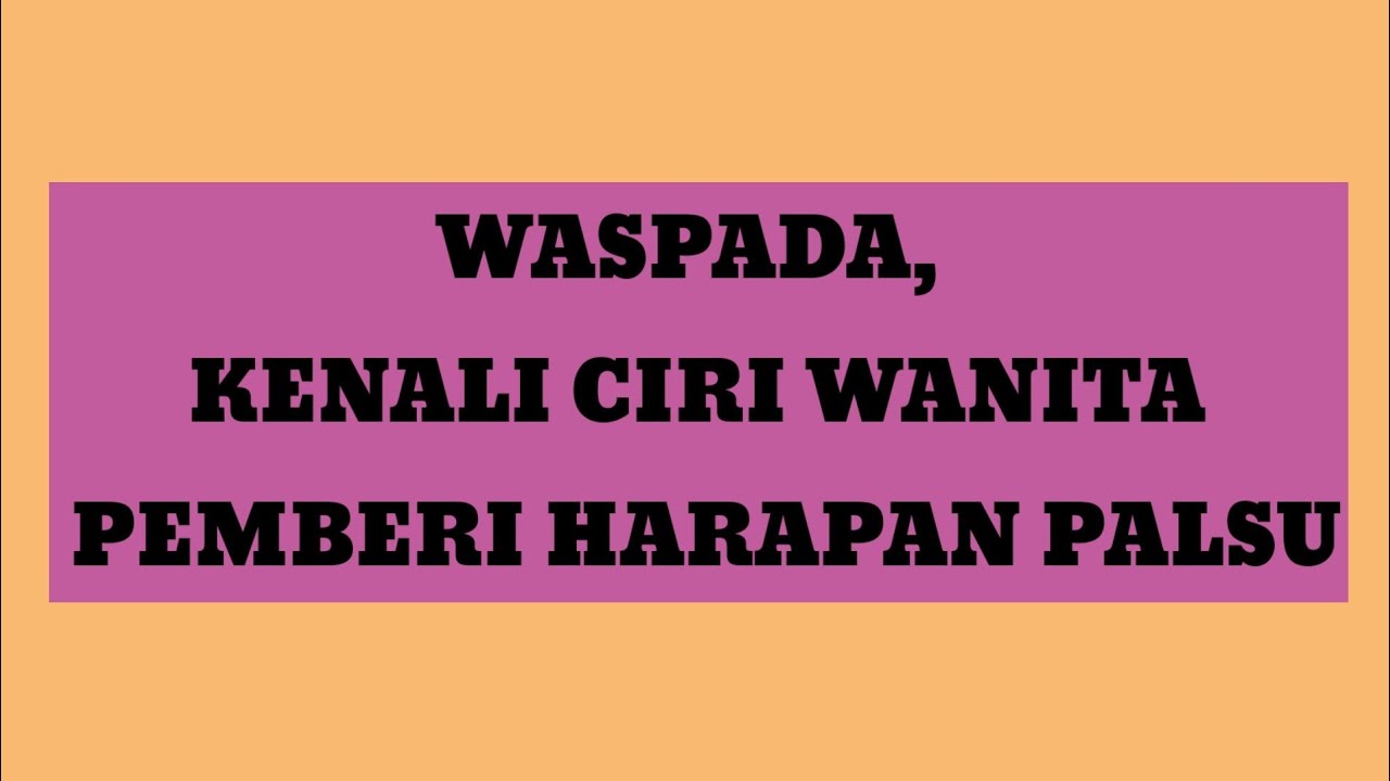 Inilah Ciri-Ciri Wanita PHP (Pemberi Harapan Palsu)_Aa Chanel - YouTube