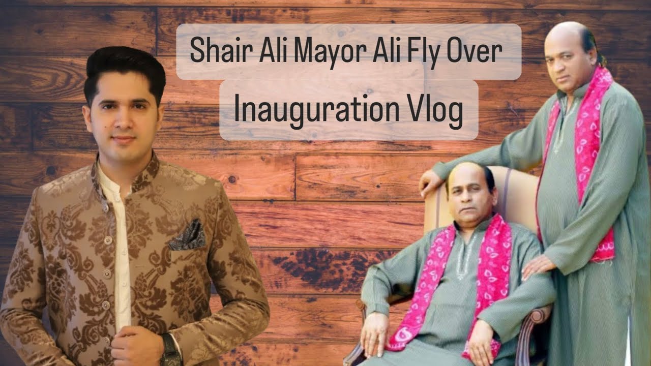 Shair Ali Mayor Ali Flyover Inauguration Vlog !! #qawali - YouTube