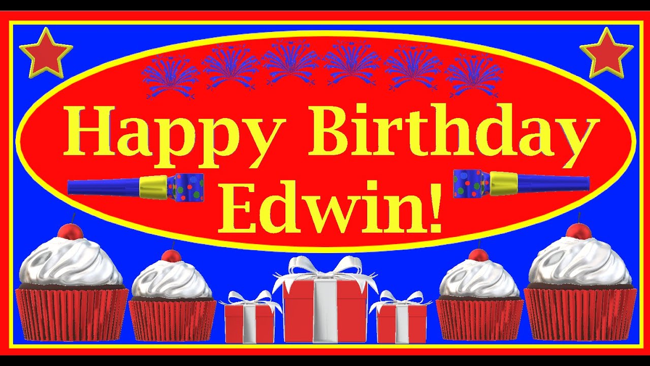 Happy Birthday 3D - Happy Birthday Edwin - Happy Birthday To You ...